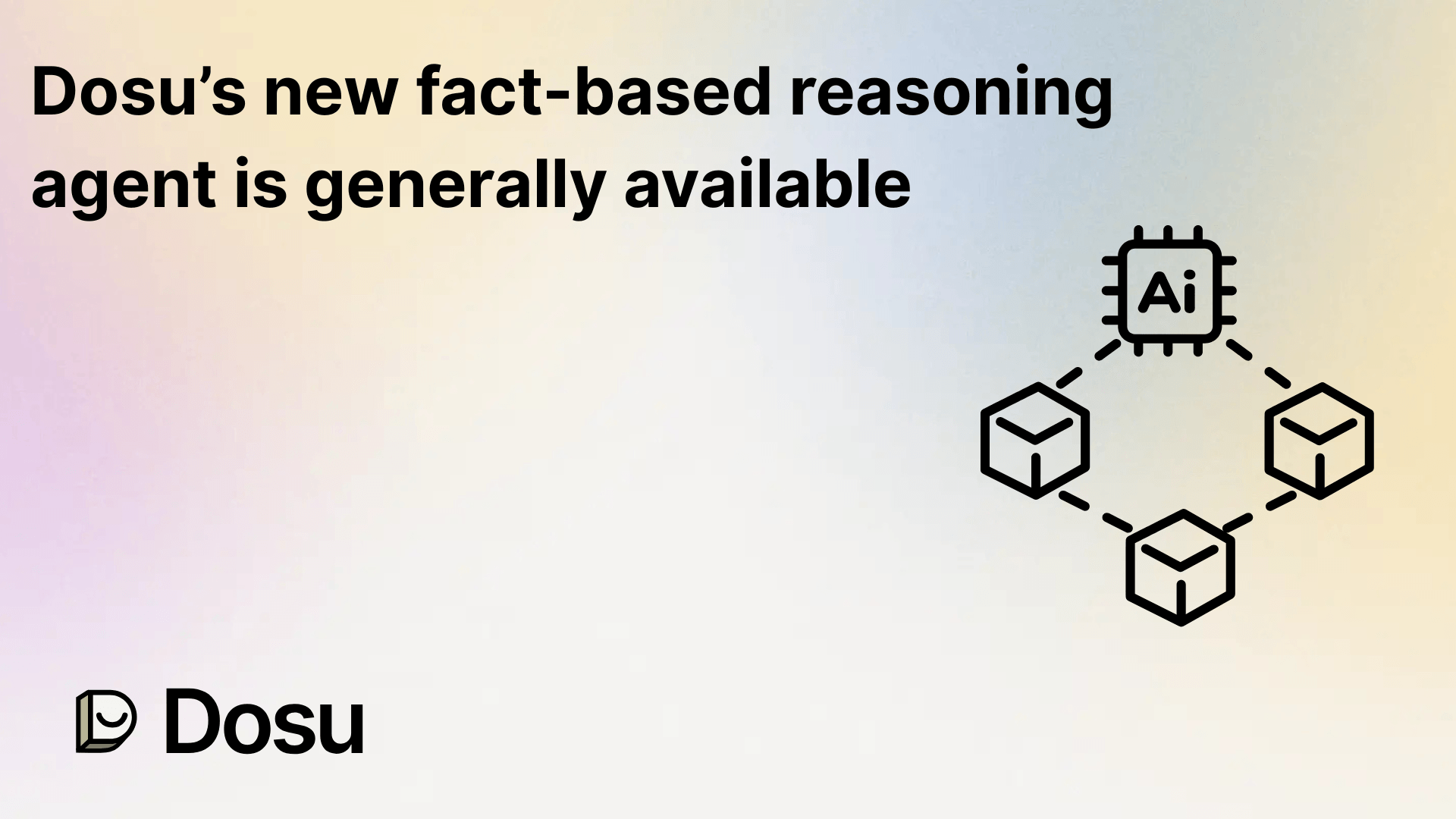 Dosu's new fact-based reasoning agent is generally available