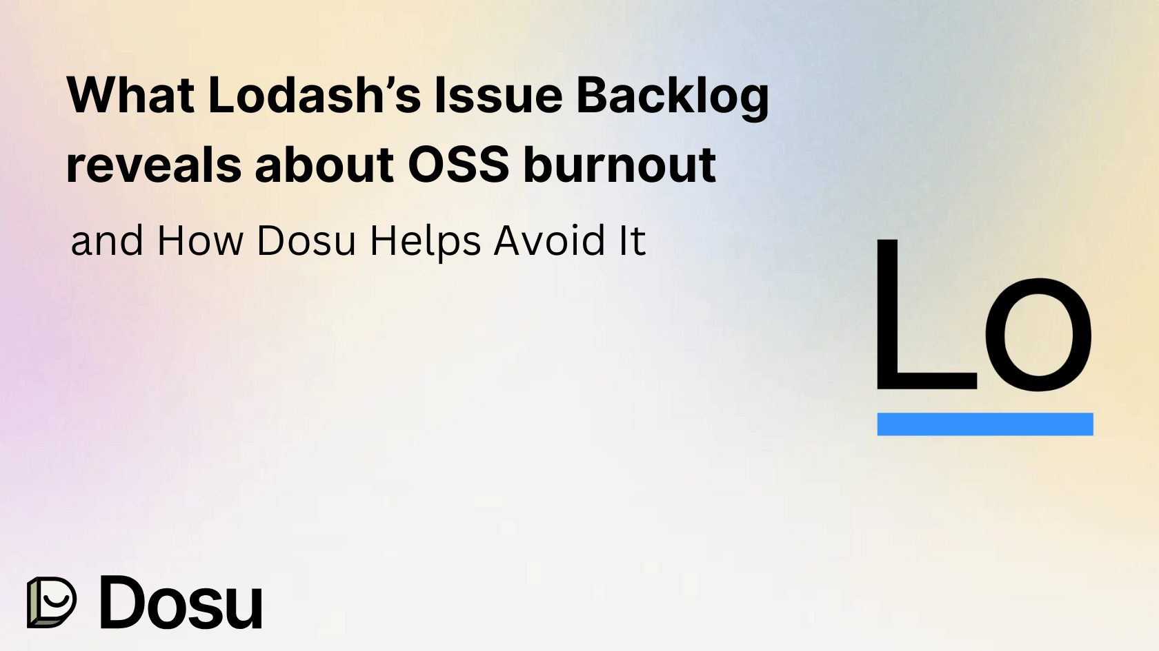 What Lodash’s Issue Backlog reveals about OSS burnout (and How Dosu Helps Avoid It)